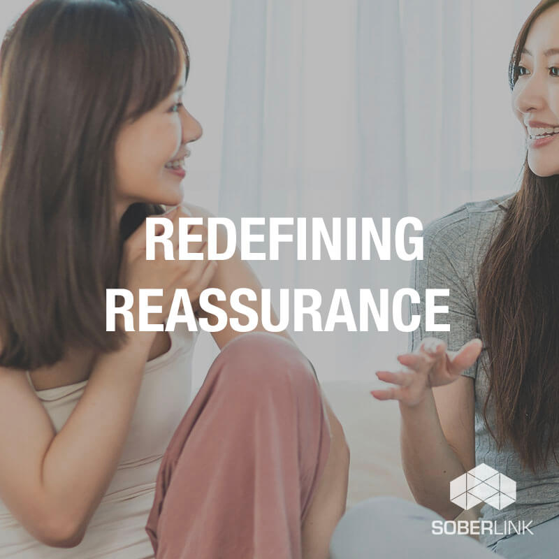 Redefining Reassurance | Sober Stories